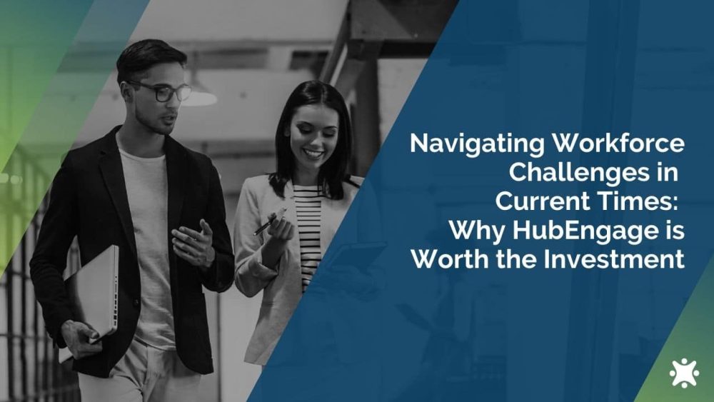 Navigating Workforce Challenges in Current Times - HubEngage